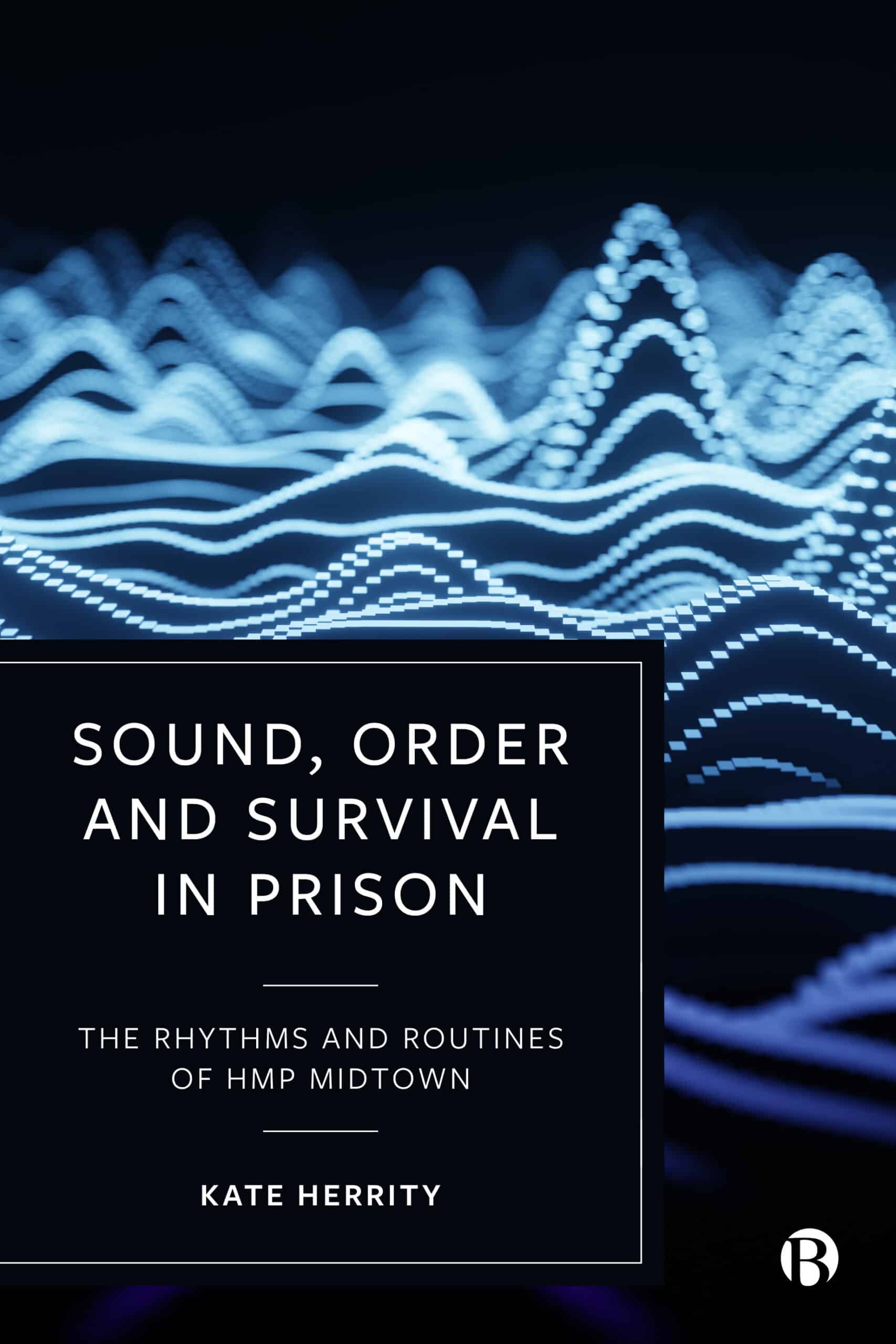 Sound, order and survival in prison - Russell Webster